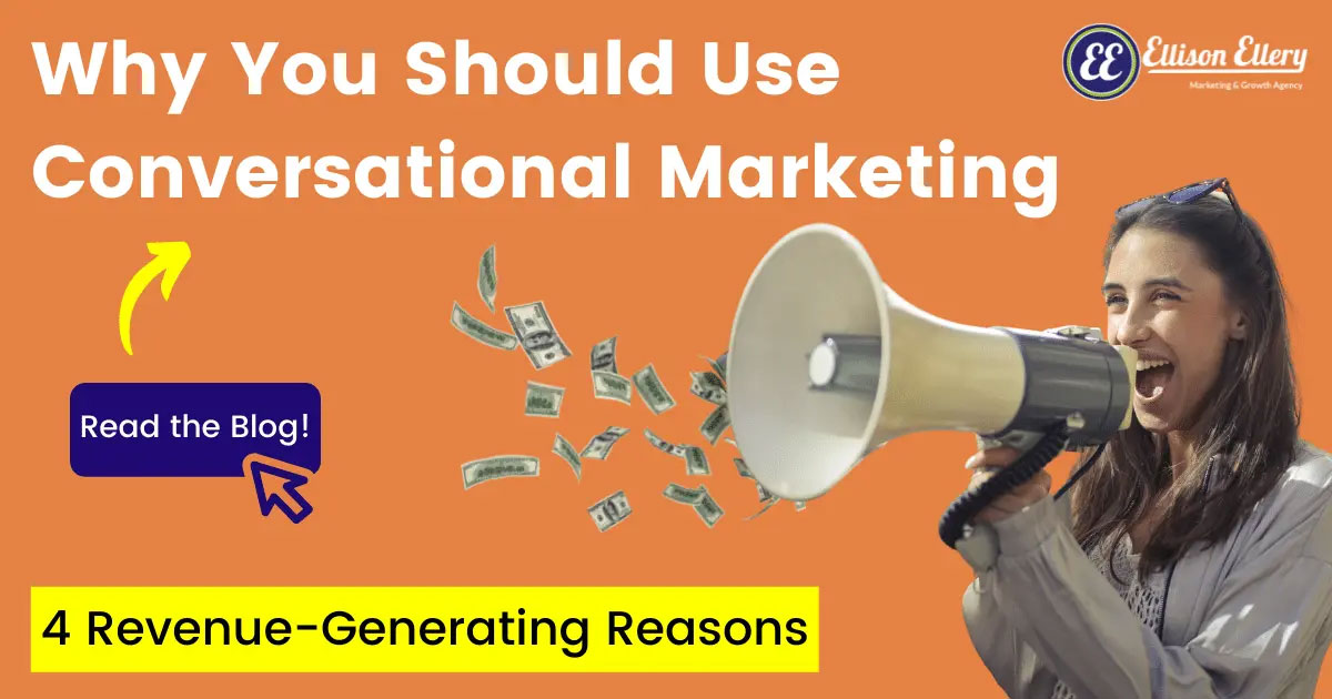 4 Revenue Generating Reasons Why You Should Use Conversational Marketing