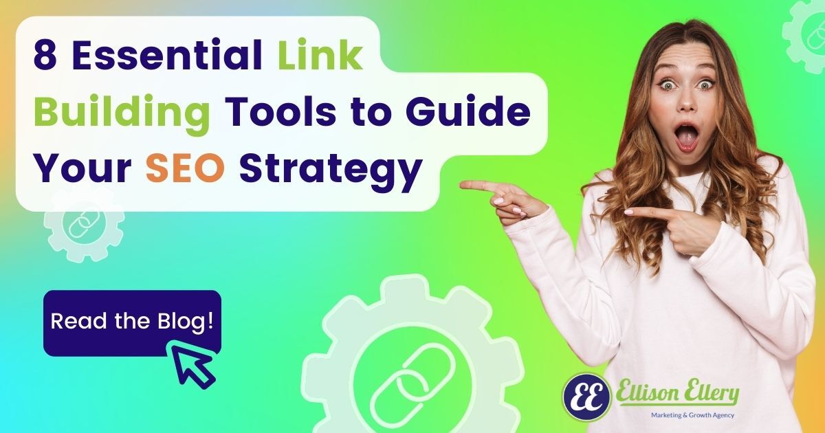 8 Essential Link Building Tools to Guide Your SEO Strategy - Ellison Ellery