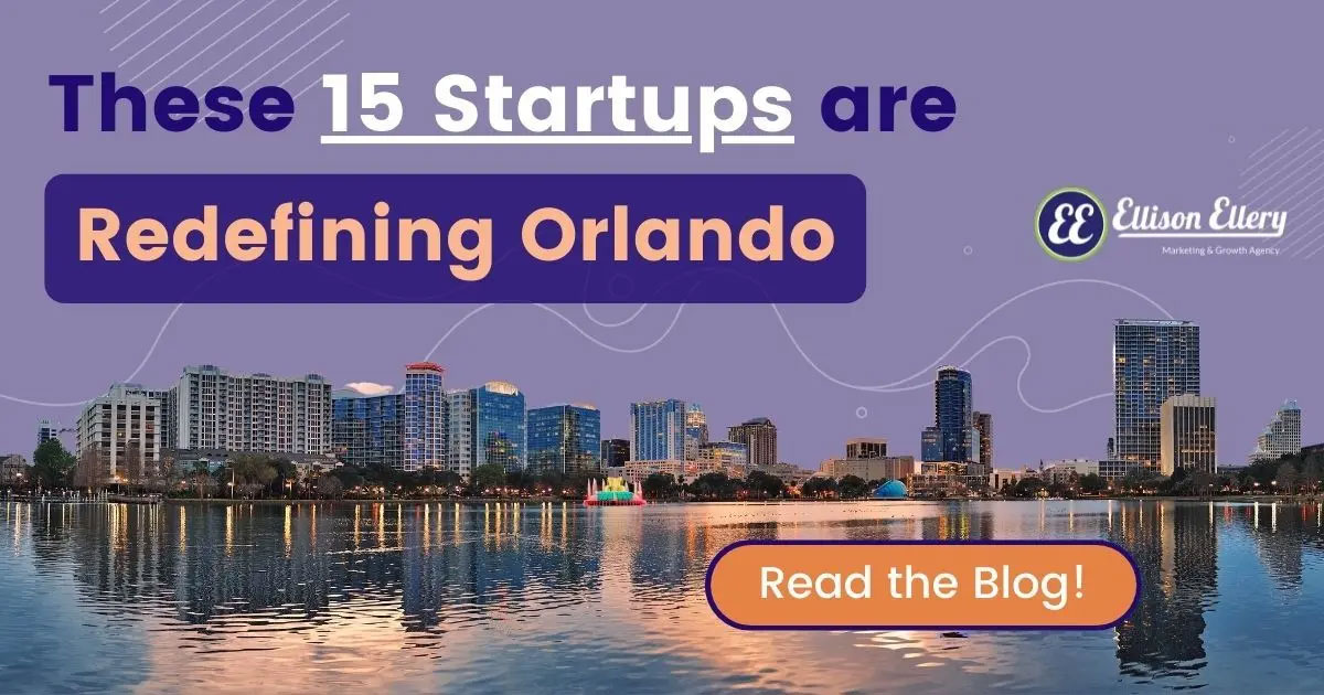 15 Startups That Are Redefining Orlando - Ellison Ellery